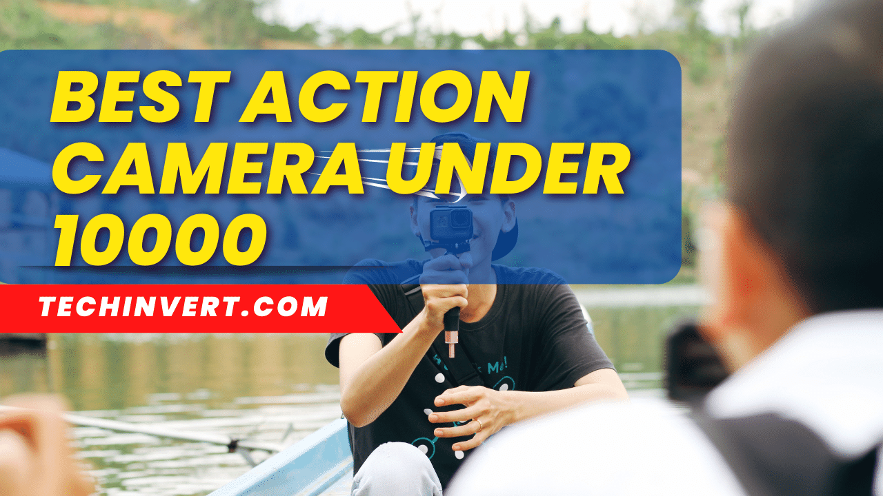 Best Action Camera Under 10000 - techinvert.com